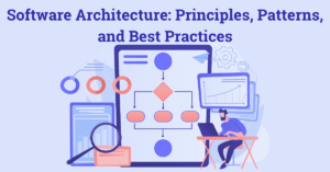 Software Architecture: Principles, Patterns, and Best Practices