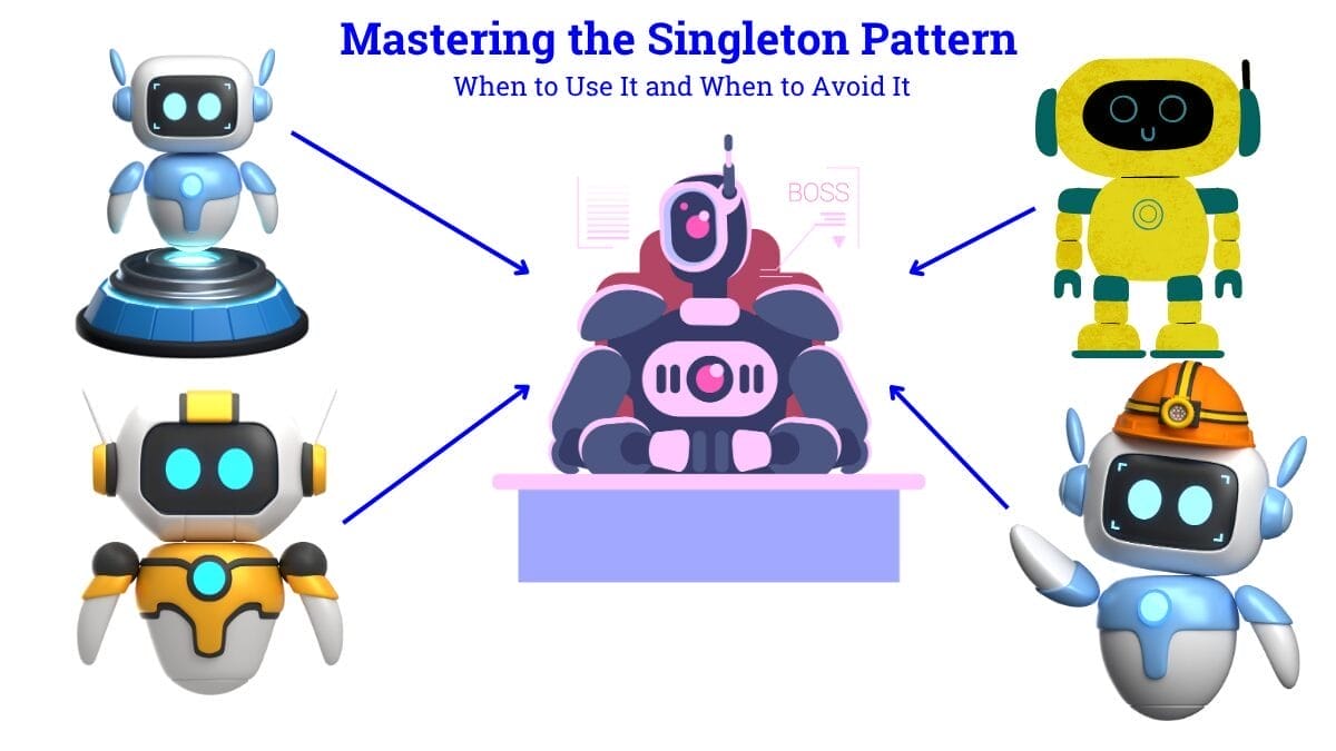 Mastering the Singleton Pattern: When to Use It and When to Avoid It - The Morning Dev – Start ...
